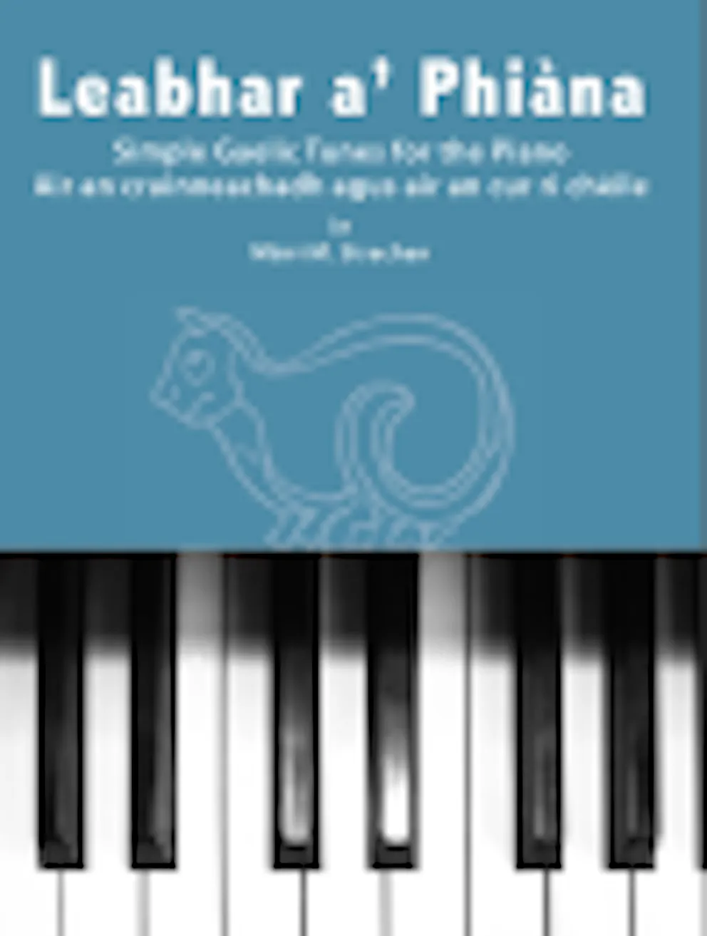 Leabhar a' Phiana - Simple Gaelic Tunes for the Paino